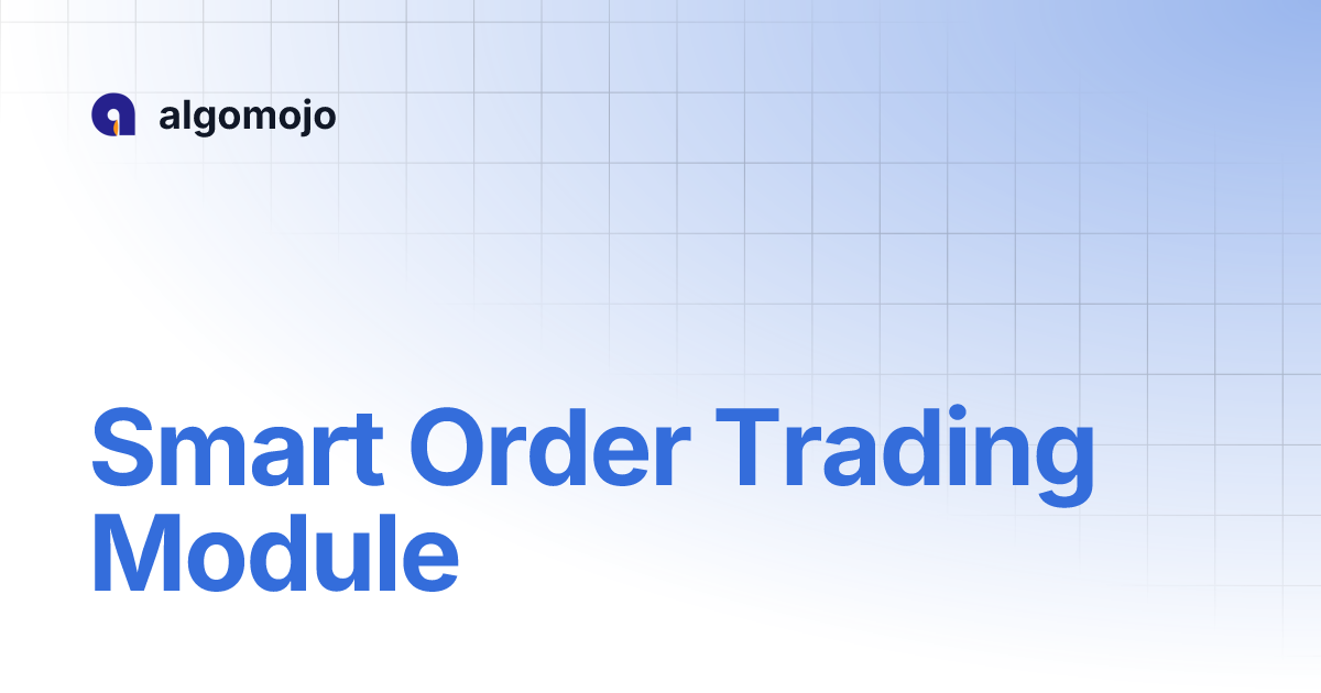 Smart Order Trading Module | algomojo