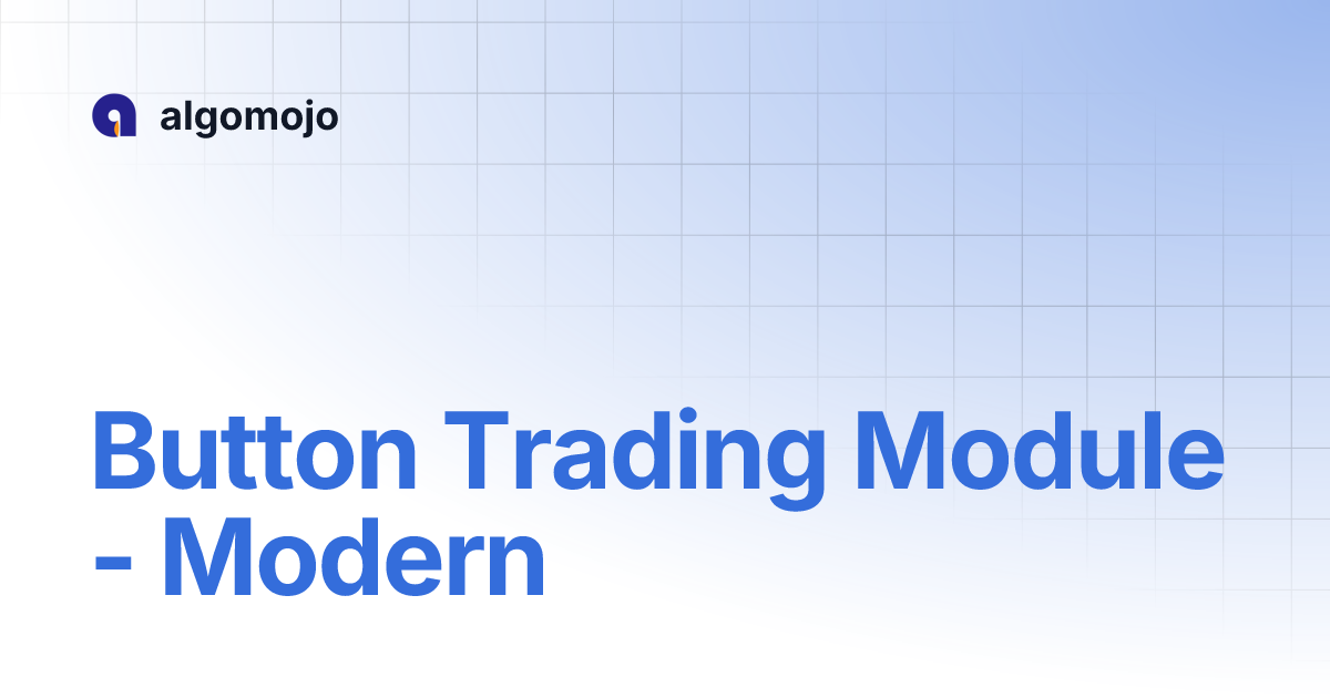 Button Trading Module - Modern | algomojo