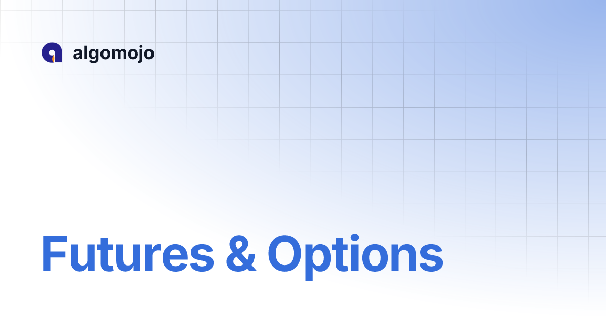 Futures & Options | algomojo