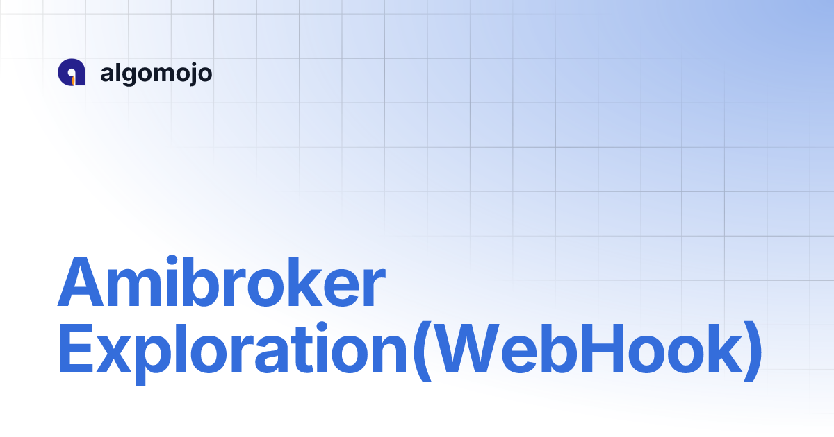 Amibroker Exploration(WebHook) | algomojo