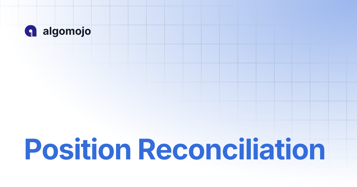 Position Reconciliation | algomojo