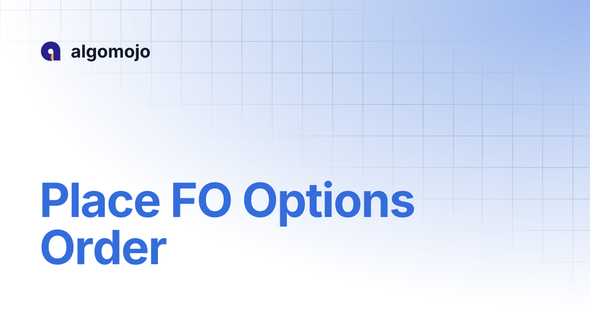 Place FO Options Order | algomojo