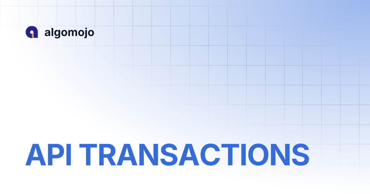 API TRANSACTIONS | algomojo