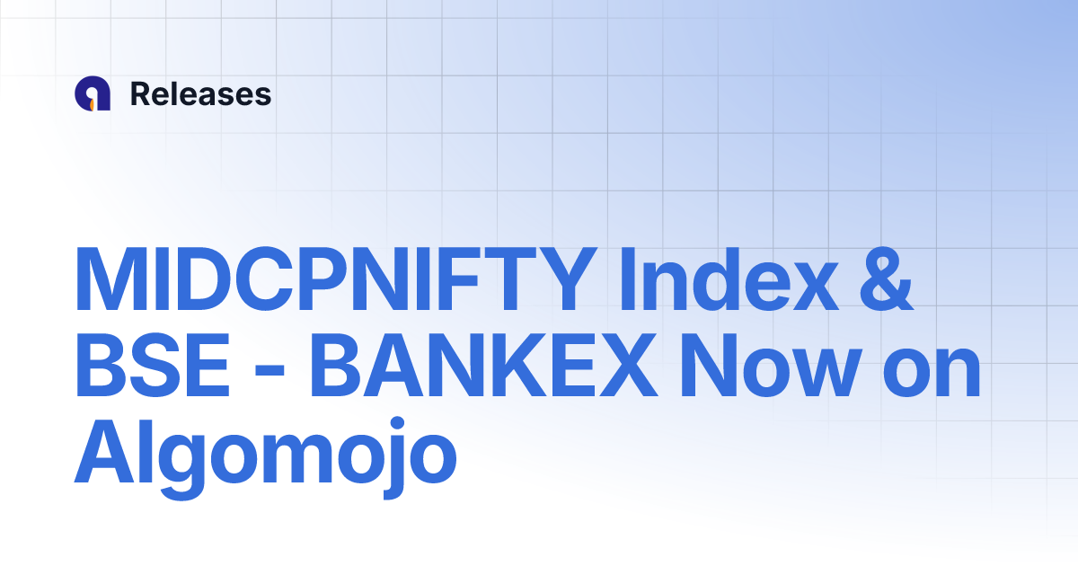 MIDCPNIFTY Index & BSE - BANKEX Now on Algomojo | Releases